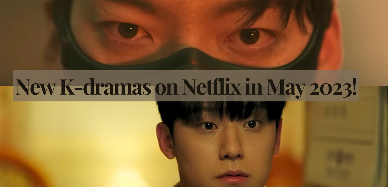 4 New K-dramas coming on Netflix in May 2023